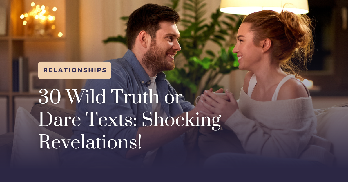 30 Truth or Dare Questions To Ask Over Text Message